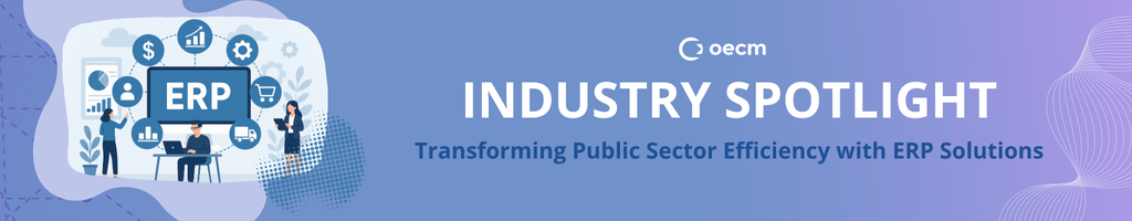 Industry Spotlight: Transforming Public Sector Efficiency with ERP Solutions - OECM